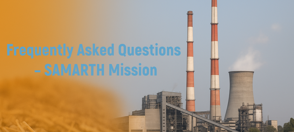 Frequently Asked Questions (FAQ) – SAMARTH Mission (National Biomass ...